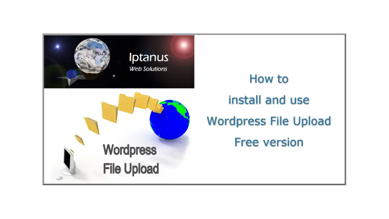 Install and Use Wordpress File Upload Free Version - Iptanus